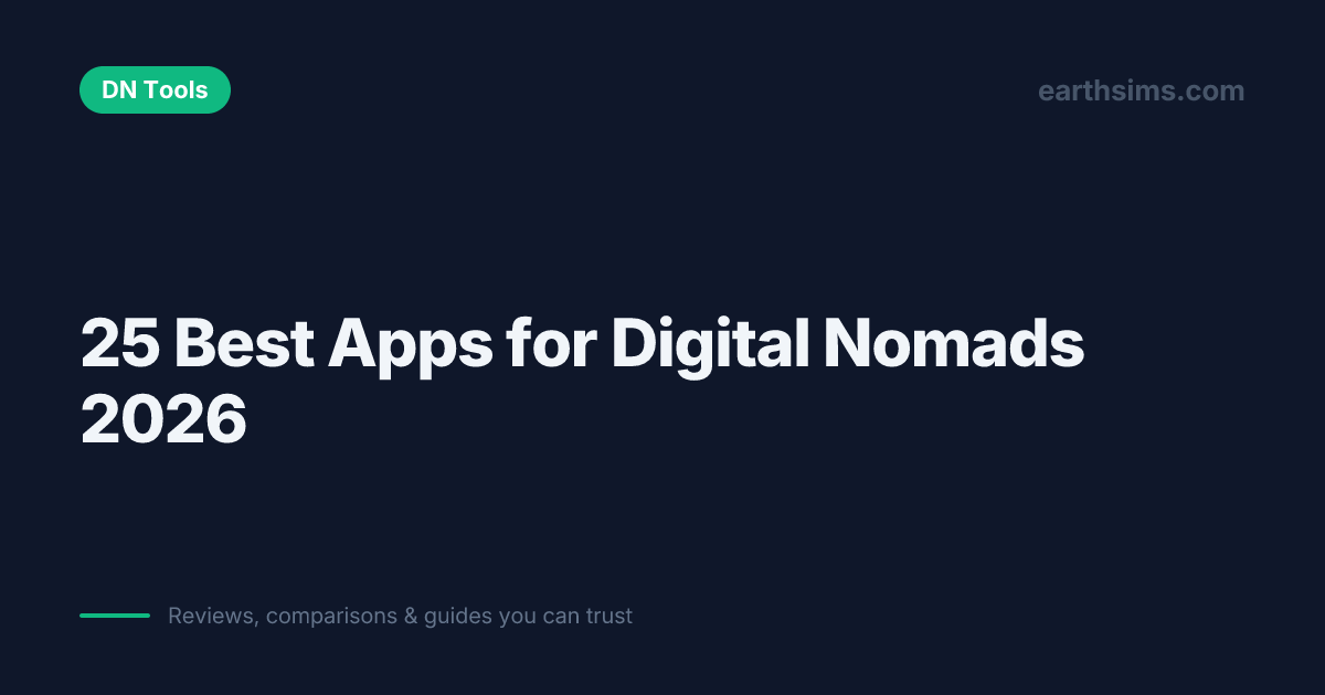25 Best Apps for Digital Nomads 2026 | Earth SIMs