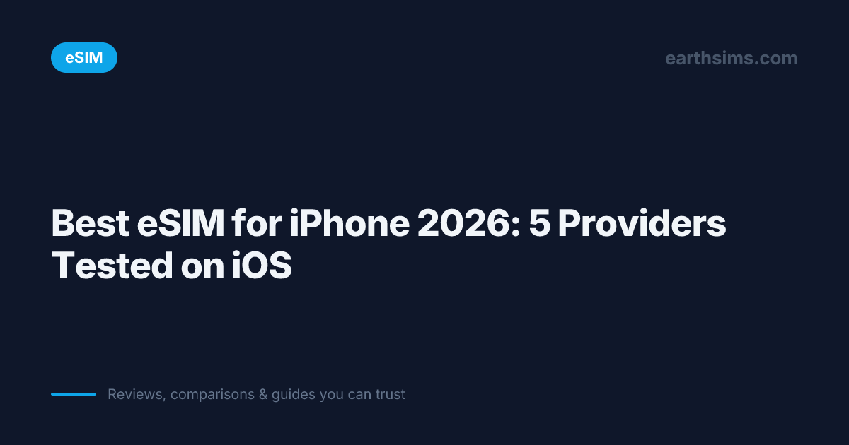 Best eSIM for iPhone 2026: 5 Providers Tested on iOS | Earth SIMs