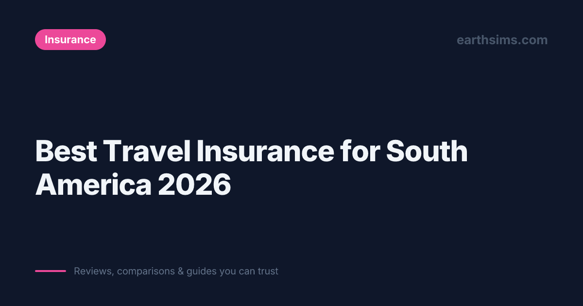 Best Travel Insurance for South America 2026 | Earth SIMs